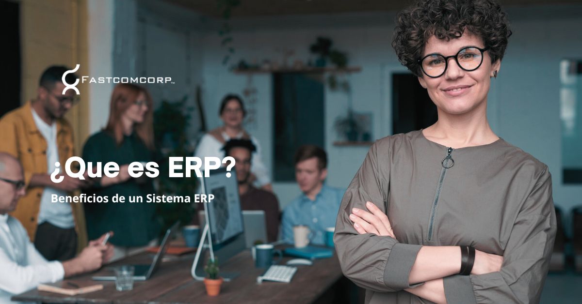¿Que es un ERP? - Fastcomcorp LATAM Blog